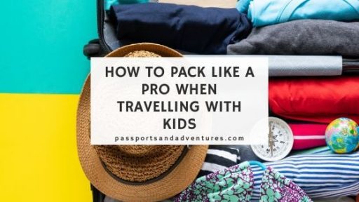 How to Pack Like a Pro When Travelling with Kids