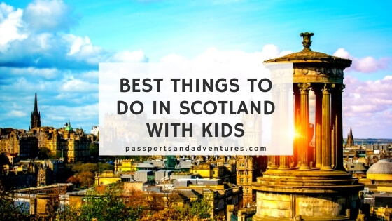 10 Best Things To Do In Scotland With Kids